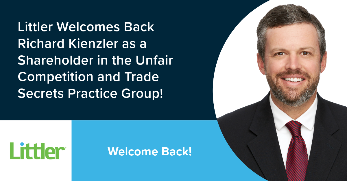 Shareholder Richard Kienzler Rejoins Littler’s Unfair Competition and ...