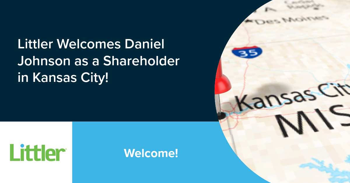 Littler Welcomes Shareholder Daniel Johnson in Kansas City | Littler