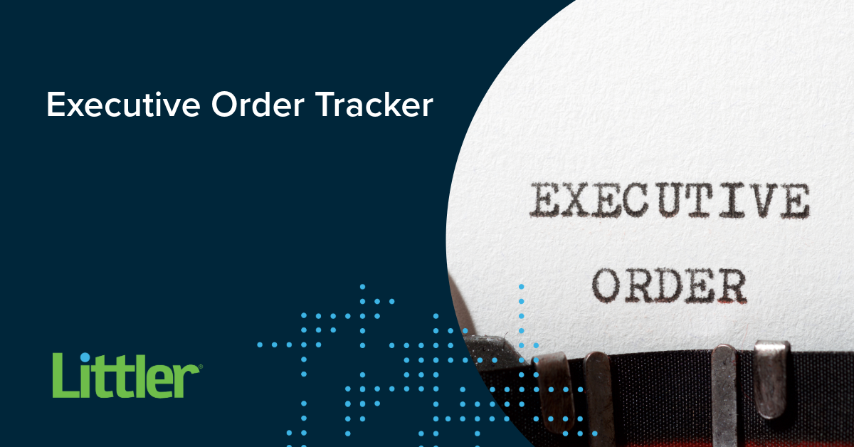Executive Order Tracker | Littler