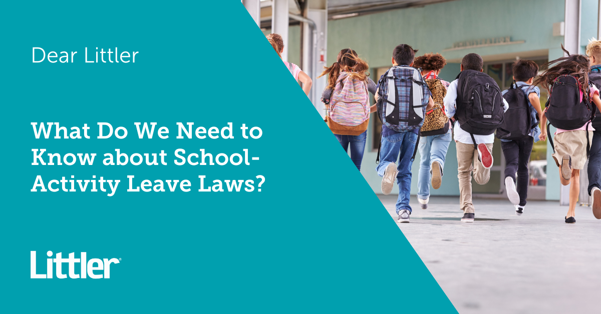 Dear Littler: What Do We Need to Know about School-Activity Leave Laws ...