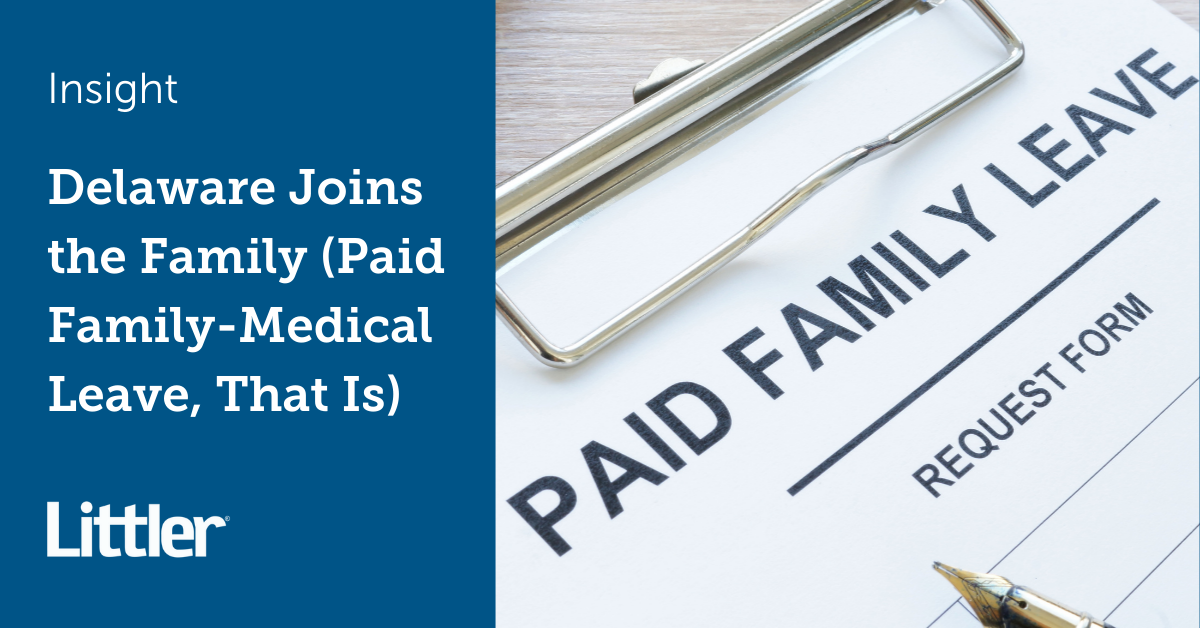 Delaware Joins the Family (Paid Family-Medical Leave, That Is) | Littler