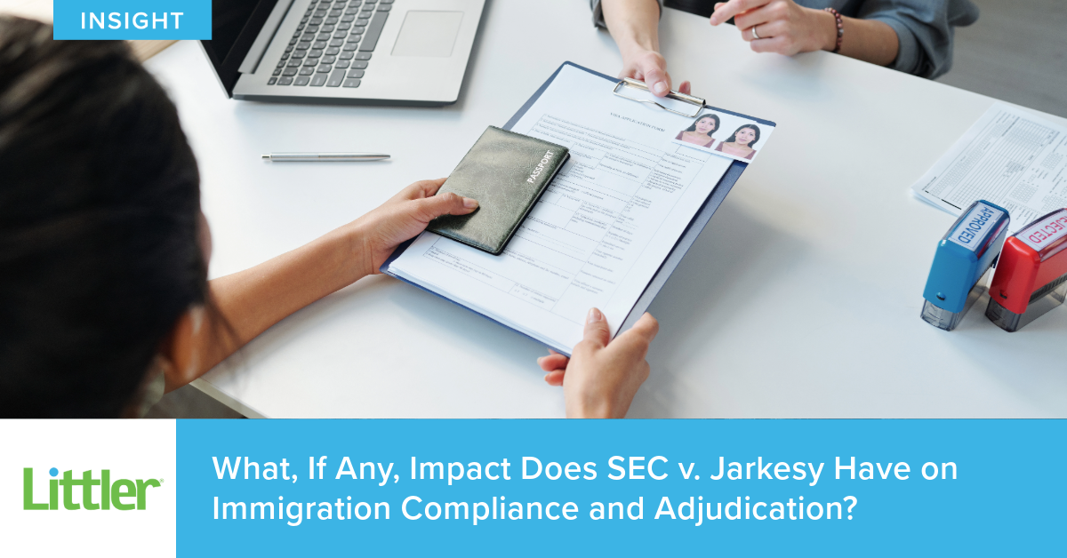 What, If Any, Impact Does SEC v. Jarkesy Have on Immigration Compliance ...