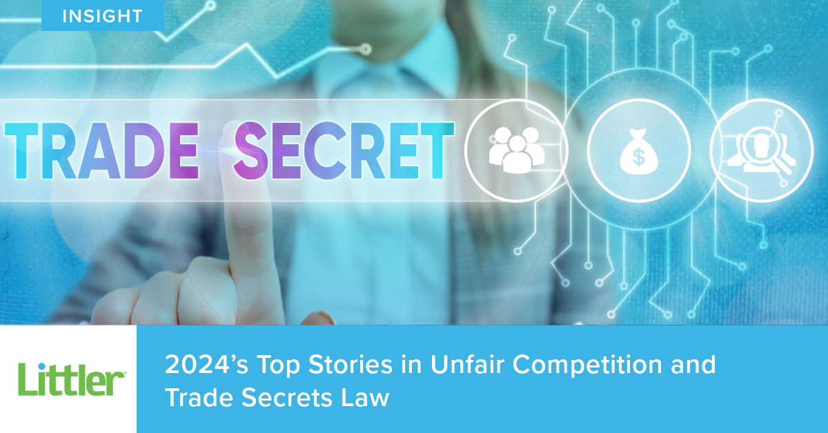 2024’s Top Stories in Unfair Competition and Trade Secrets Law | Littler