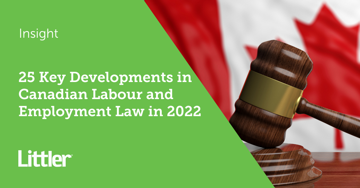 25 Key Developments in Canadian Labour and Employment Law in 2022 | Littler