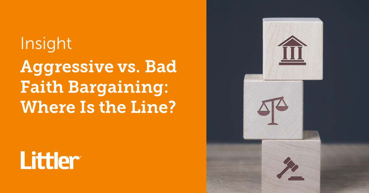 Aggressive vs. Bad Faith Bargaining: Where is the Line? | Littler