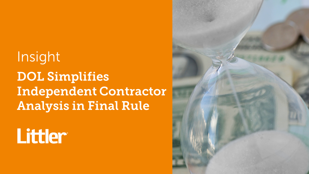 DOL Simplifies Independent Contractor Analysis in Final Rule | Littler