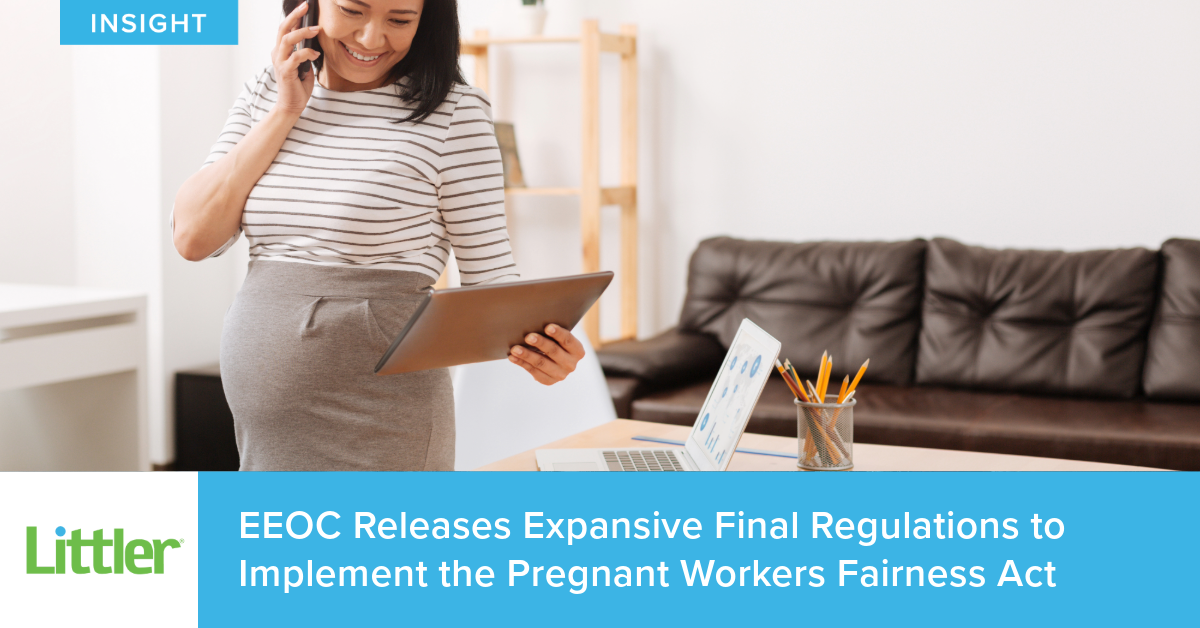 EEOC Releases Expansive Final Regulations to Implement the Pregnant ...