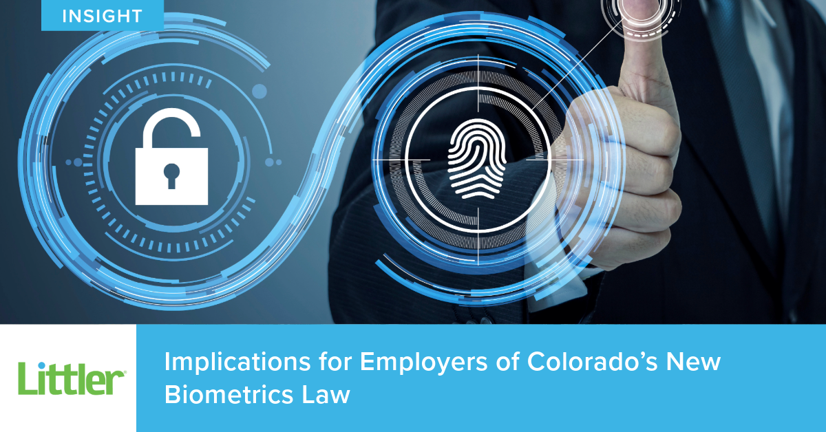 Implications for Employers of Colorado’s New Biometrics Law | Littler