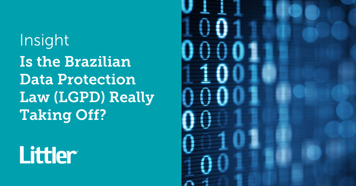 Is the Brazilian Data Protection Law (LGPD) Really Taking Off? | Littler