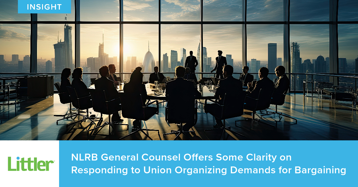 NLRB General Counsel Offers Some Clarity on Responding to Union ...