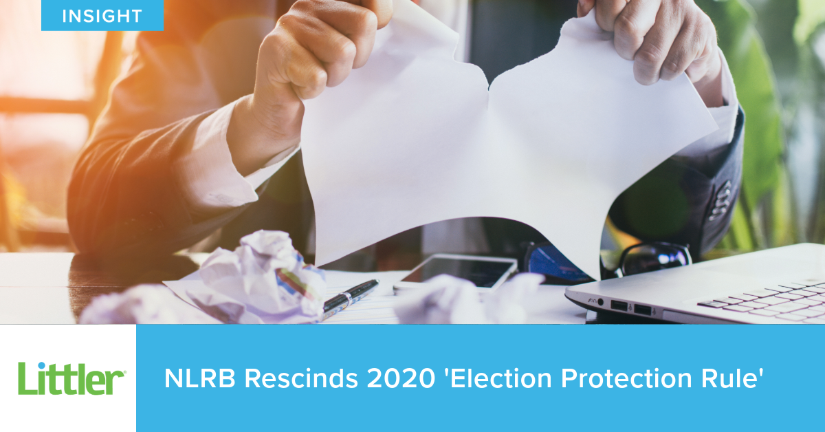 NLRB Rescinds 2020 “Election Protection Rule” | Littler