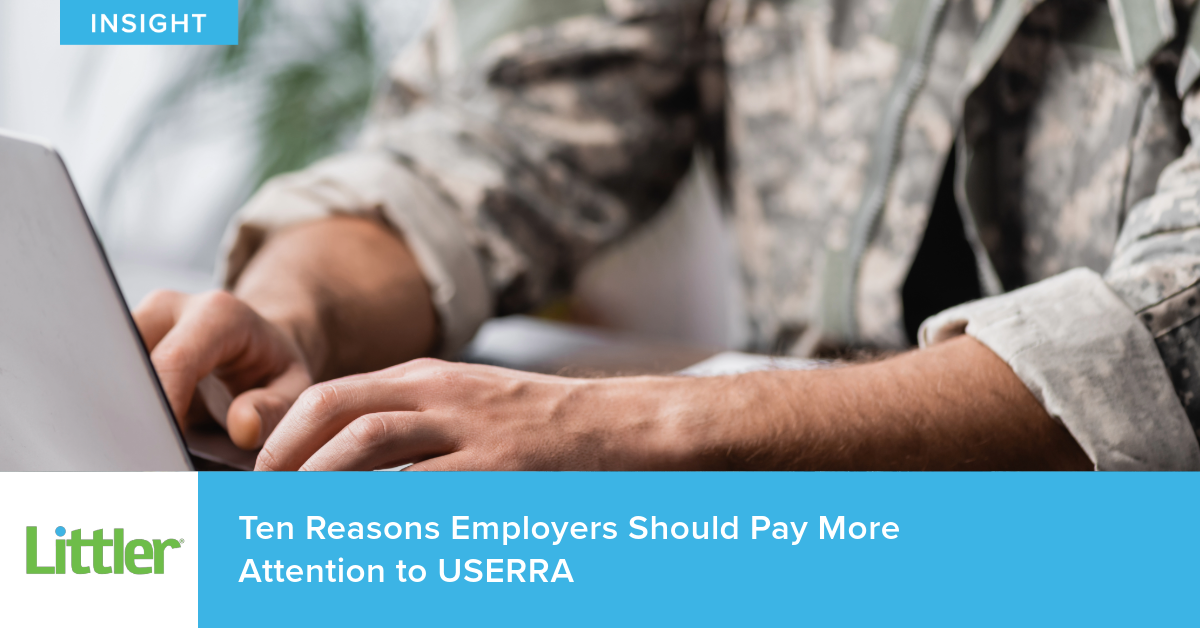 Ten Reasons Employers Should Pay More Attention to USERRA | Littler