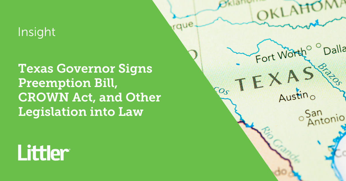 Texas Governor Signs Preemption Bill, CROWN Act, and Other Legislation ...