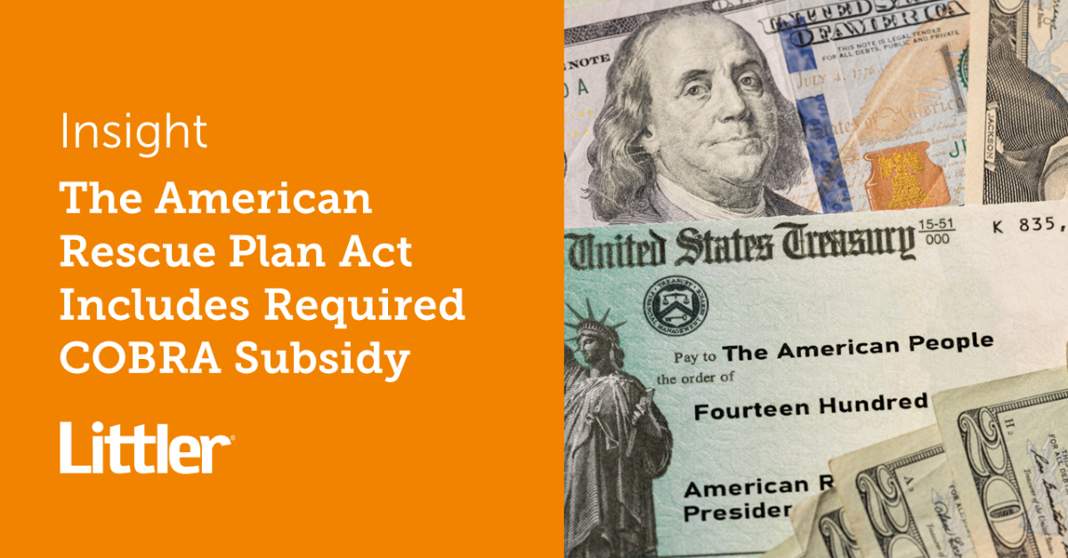 The American Rescue Plan Act Includes Required COBRA Subsidy | Littler