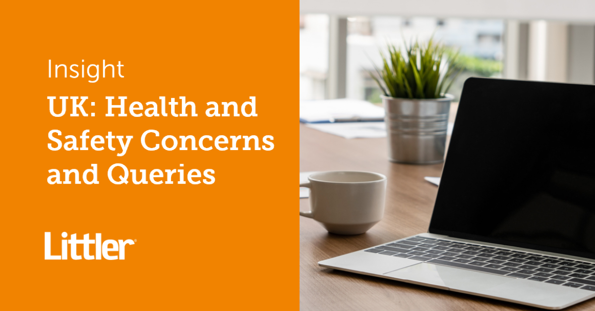 UK: Health and Safety Concerns and Queries | Littler