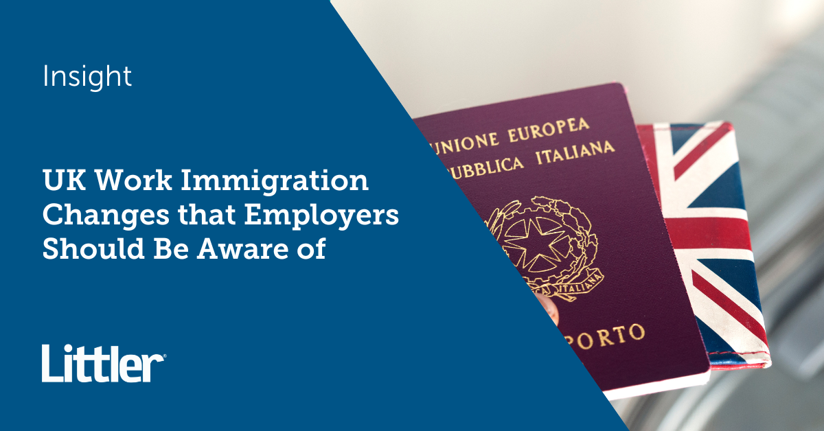 UK Work Immigration Changes that Employers Should Be Aware of | Littler