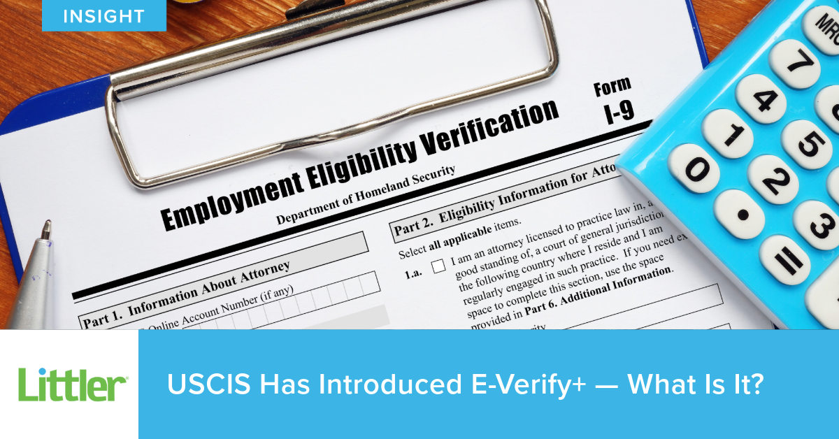 USCIS Has Introduced E-Verify+ — What Is It? | Littler