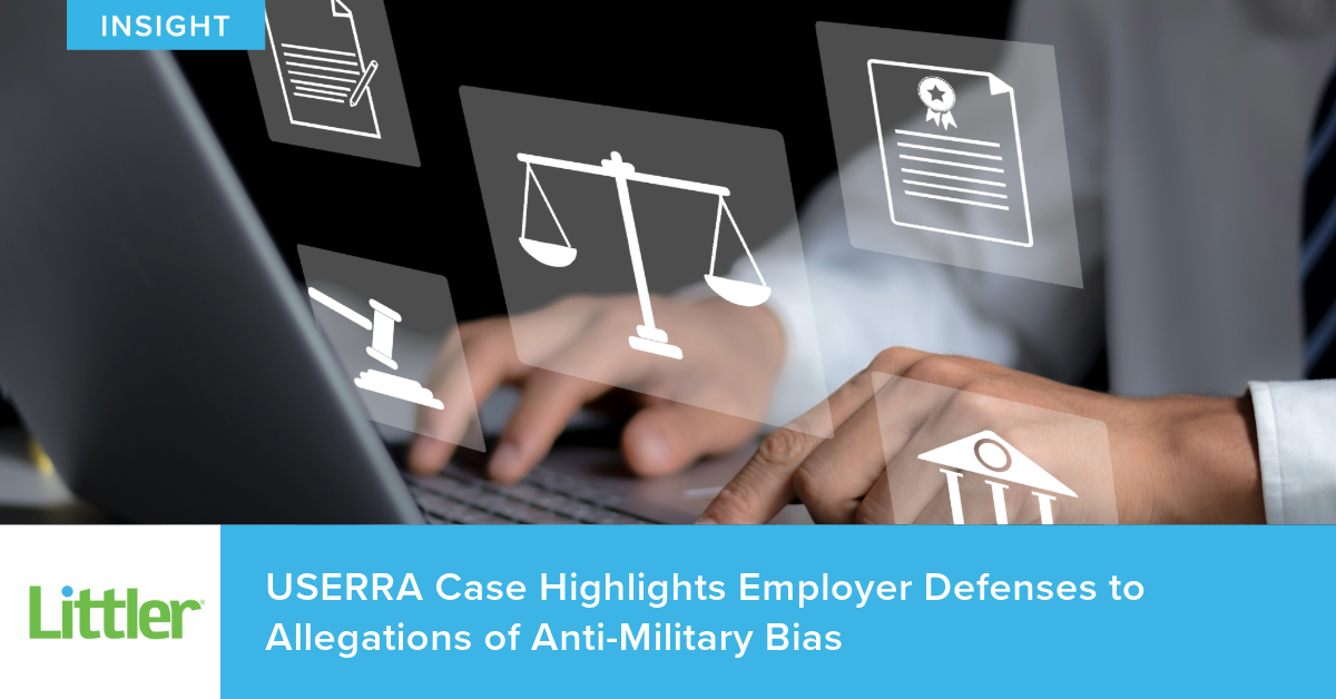 USERRA Case Highlights Employer Defenses to Allegations of Anti ...