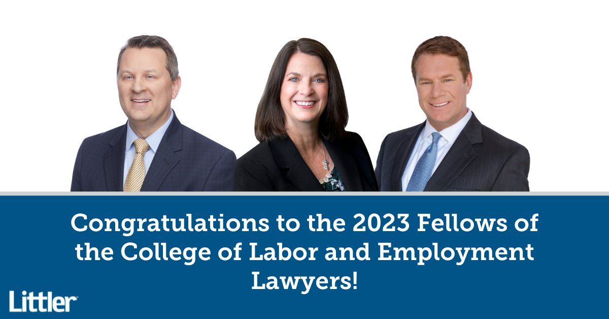 Three Littler Attorneys Elected as College of Labor and Employment ...