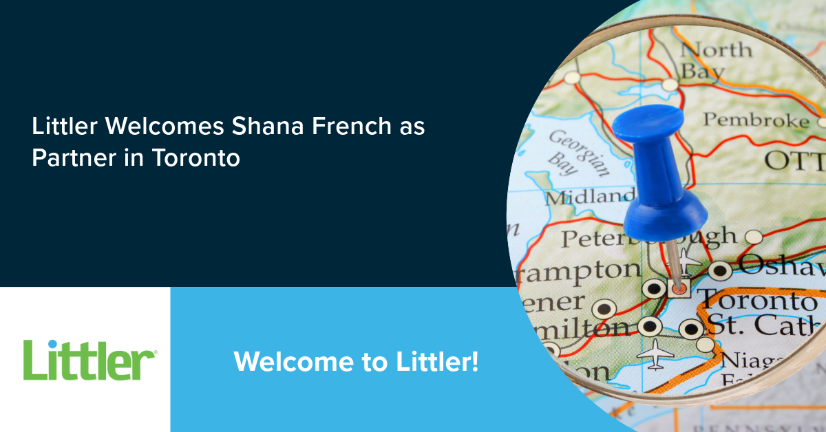 Littler Continues Toronto Growth with the Addition of Shana French as ...