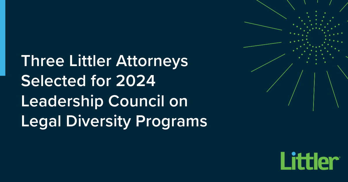 Three Littler Attorneys Selected for 2024 Leadership Council on Legal ...