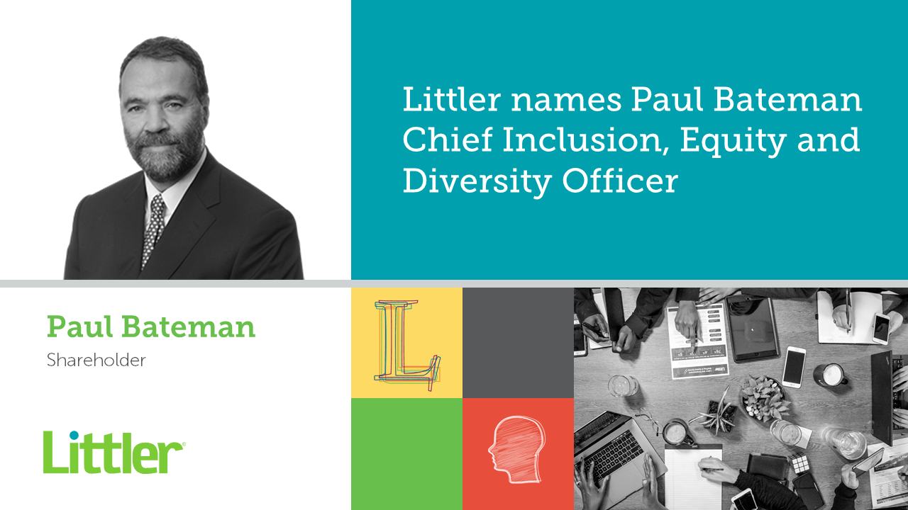 Littler Names Paul Bateman Chief Inclusion, Equity and Diversity ...
