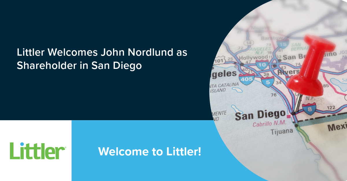 Littler Welcomes Shareholder John Nordlund in San Diego | Littler