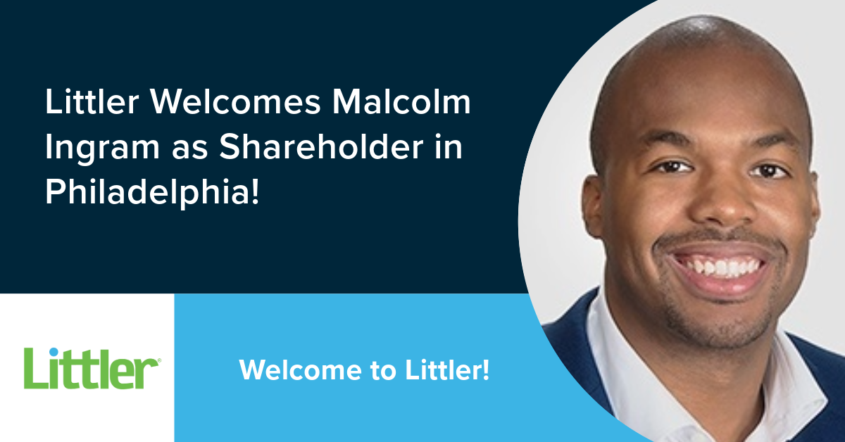 Littler Expands Ranks with the Addition of Shareholder Malcolm J ...
