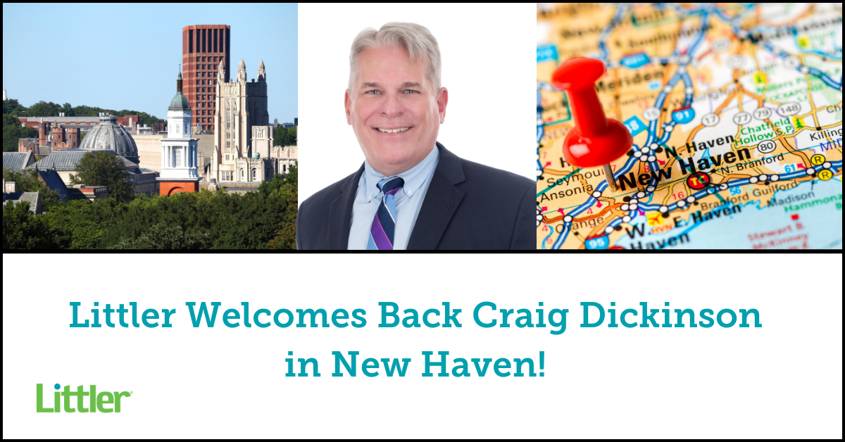 Littler Welcomes Returning Shareholder Craig Dickinson in New Haven ...