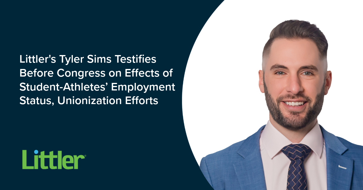 Littler’s Tyler Sims Testifies Before Congress on Effects of Student ...